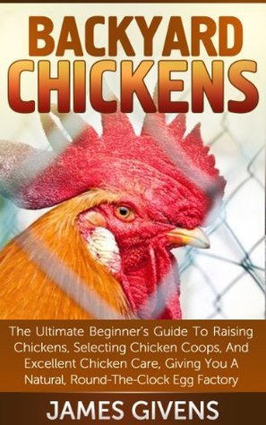 Chickens: The Ultimate Backyard Chickens For Beginners Guide To Raising ...