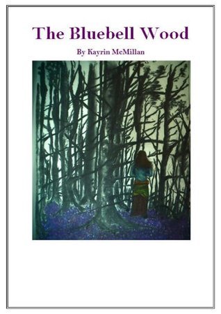 The Bluebell Wood by Kayrin McMillan | Goodreads