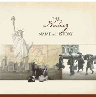 The Nunez Name in History by Ancestry.com | Goodreads