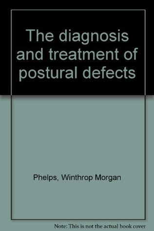 The diagnosis and treatment of postural defects by Winthrop Morgan ...
