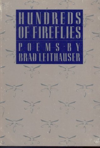 Hundreds of Fireflies (Knopf Poetry Series) by Brad Leithauser | Goodreads