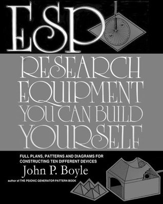 ESP Research Equipment You Can Build Yourself by John P. Boyle | Goodreads