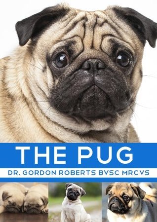 The Pug by Gordon Roberts | Goodreads