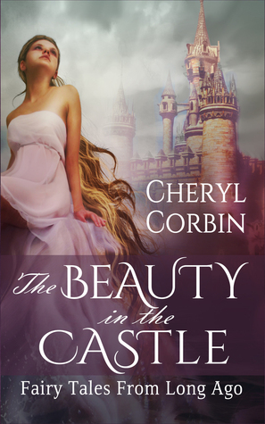 The Beauty in the Castle by Cheryl Corbin | Goodreads
