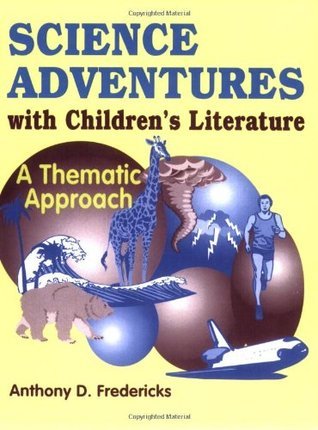 Science Adventures with Children's Literature: A Thematic Approach by ...