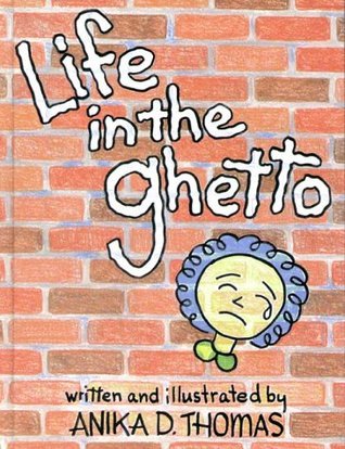 Life in the Ghetto by Anika D. Thomas | Goodreads