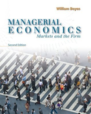Managerial Economics: Markets and the Firm by William Boyes | Goodreads