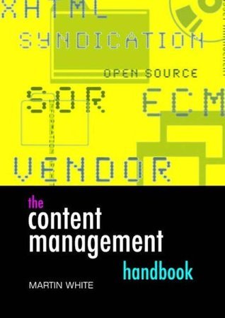The Content Management Handbook (Facet Publications by Martin White ...