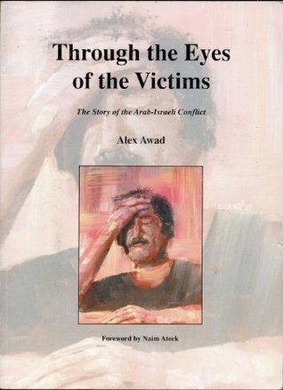 Through the Eyes of the Victims: The Story of The Arab-Israeli Conflict ...