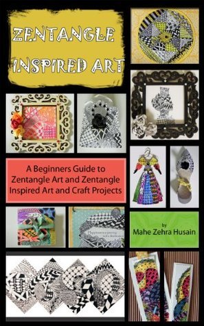 Zentangle Inspired Crafts: A Beginners Guide to Zentangle Art and ...