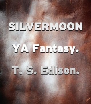 Silvermoon by T.J. Edison | Goodreads