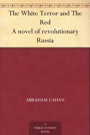 The White Terror and The Red A novel of revolutionary Russia by Abraham ...