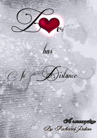 Love has no Distance by Richard Pabon | Goodreads