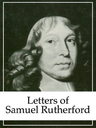 Letters of Samuel Rutherford by Samuel Rutherford | Goodreads