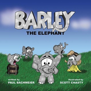 Barley the Elephant by Paul Bachmeier | Goodreads