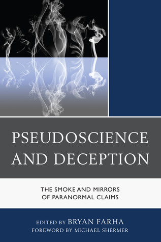 Pseudoscience and Deception: The Smoke and Mirrors of Paranormal Claims ...