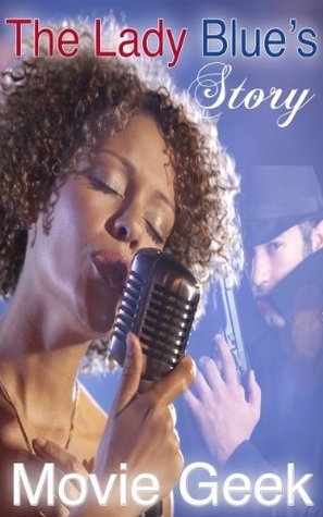 The Lady Blue's Story by Movie Geek | Goodreads