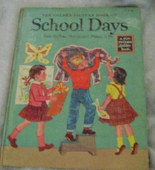 The Golden Picture Book of School Days: Easy-to-read stories and things ...