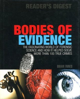 Bodies of Evidence: The Fascinating World of Forensic Science and How ...