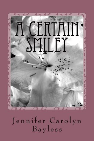 A Certain Smiley by Jennifer Bayless | Goodreads