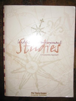 Leadership Development Studies: A Humanities Approach by Phi Theta ...