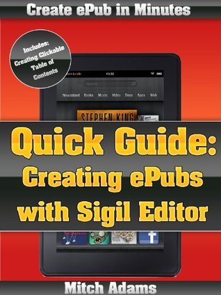 Quick Guide: Creating ePubs with Sigil Editor by Mitch Adams | Goodreads