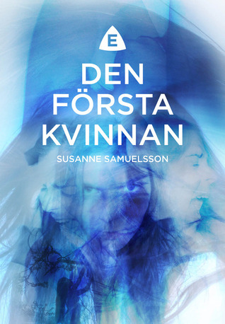 Den första kvinnan by Susanne Samuelsson | Goodreads