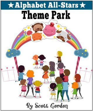 Alphabet All-Stars: Theme Park by Scott Gordon | Goodreads