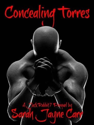 Concealing Torres (JackRabbit7 prequel) by Sarah Jayne Carr | Goodreads