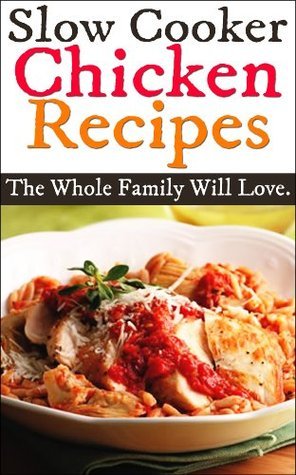 Slow Cooker Chicken Recipes: Delicious Slow Cooker Chicken Recipes The ...