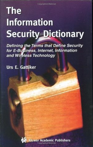 The Information Security Dictionary: Defining the Terms that Define ...