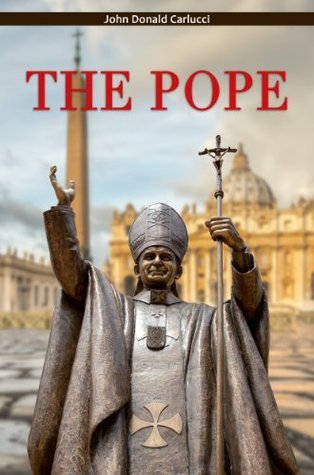 The Pope by John Donald Carlucci | Goodreads