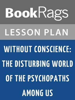 Lesson Plan Without Conscience: The Disturbing World of the Psychopaths ...
