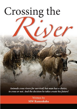 Crossing the River by M.W. Ramoshaba | Goodreads