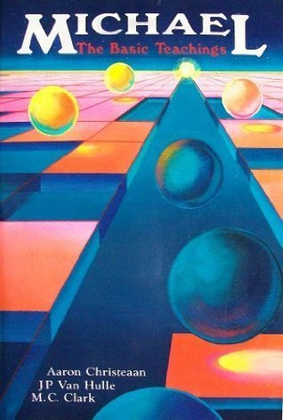 Michael: The Basic Teachings by Aaron Christeaan | Goodreads