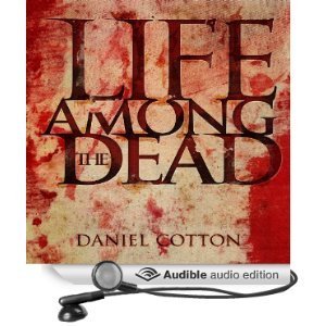 Life Among the Dead (Life Among the Dead, #1) by Daniel Cotton | Goodreads