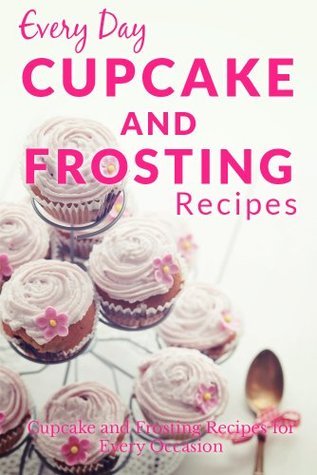 Cupcake and Frosting Recipes: The Beginner's Guide to Sweet and ...