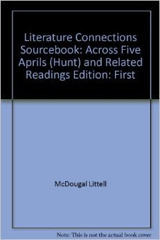 Literature Connections Sourcebook, Across Five Aprils and Related ...