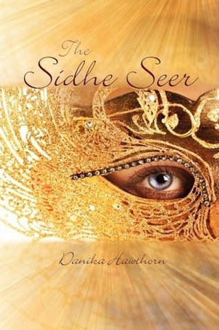 The Sidhe Seer by Danika Hawthorn | Goodreads