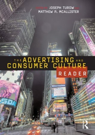 The Advertising and Consumer Culture Reader by Joseph Turow | Goodreads