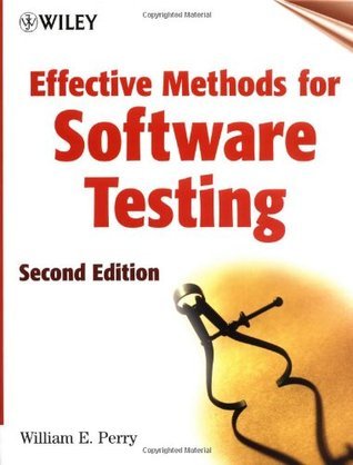 Effective Methods for Software Testing by William E. Perry | Goodreads