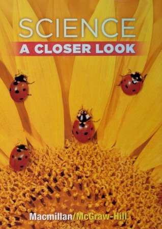 Science Grade 1: A Closer Look by MacMillan/McGraw-Hill Staff | Goodreads