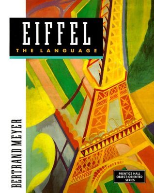Eiffel: The Language by Bertrand Meyer | Goodreads