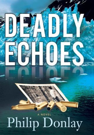 Deadly Echoes (Donovan Nash #4) by Philip Donlay | Goodreads