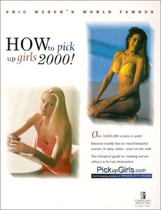 How To Pick Up Girls 2000! by Eric Weber | Goodreads