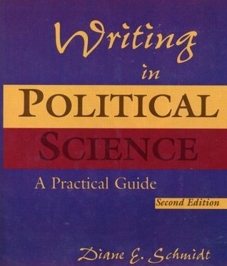 Writing in Political Science (2nd Edition) by Diane E. Schmidt | Goodreads