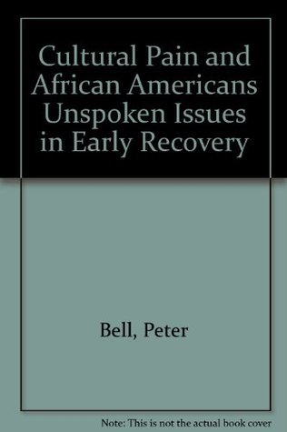 Cultural Pain and African Americans: Unspoken Issues in Early Recovery ...