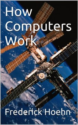 How Computers Work by Frederick Hoehn | Goodreads
