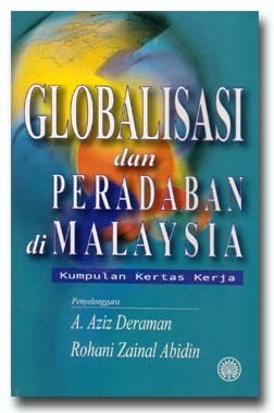 Globalisasi dan Peradaban di Malaysia - Kumpulan Kertas Kerja by A ...