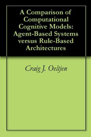 A Comparison of Computational Cognitive Models: Agent-Based Systems versus Rule-Based ...